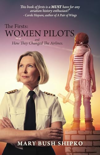 The Firsts: Women Pilots and How They Changed the Airlines by Mary Bush ...