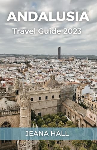 Andalusia Travel Guide: Discover The Essence, Adventure, Golden Beaches ...