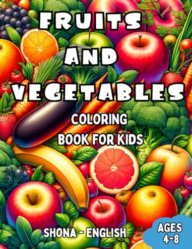 Shona - English Fruits and Vegetables Coloring Book for Kids Ages 4-8 ...