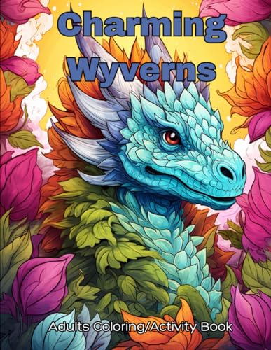 Charming Wyverns Colouring Book: | Illustrated Collection of Enchanting ...