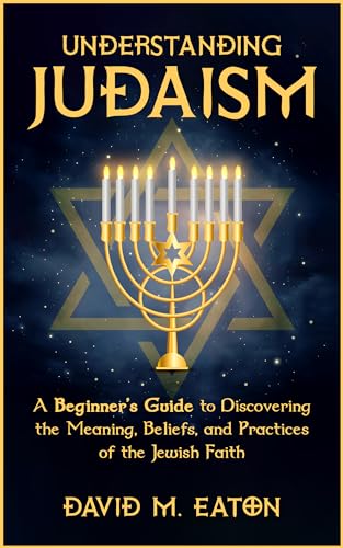 UNDERSTANDING JUDAISM: A Beginners Guide to Discovering the Meaning ...