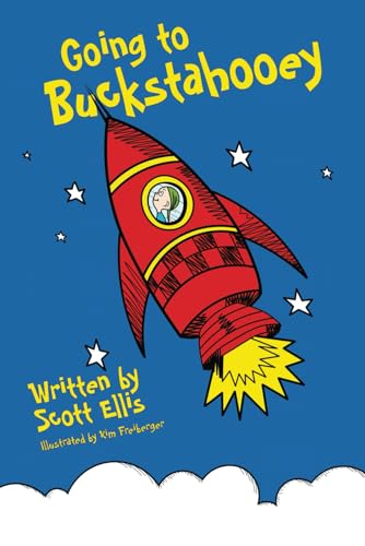 Going to Buckstahooey by Scott E Ellis | Goodreads