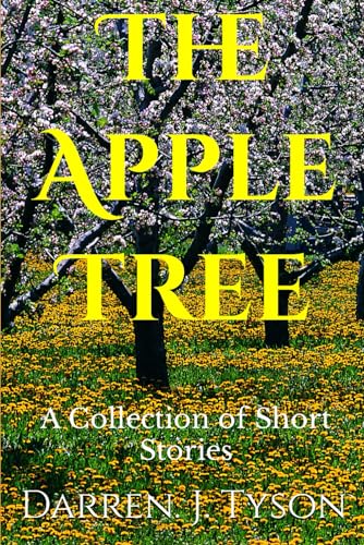 The Apple Tree: A Collection of Short Stories by Darren. J. Tyson ...