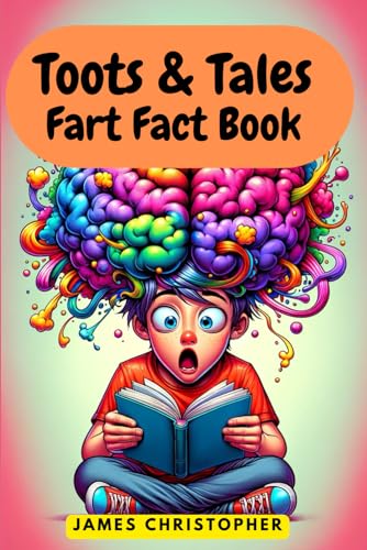 Toots & Tails Fart Fact Book: 201 Farty Fun Facts for 13+ by James ...