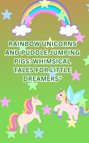 50+ jokes Rainbow Unicorns and Puddle Jumping Pigs: Whimsical Tales for ...