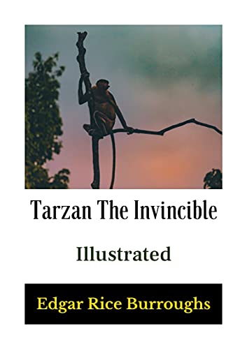 Tarzan The Invincible Illustrated by Edgar Rice Burroughs | Goodreads