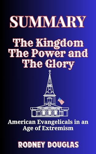 Summary of Tim Alberta's The Kingdom, The Power And The Glory: American ...
