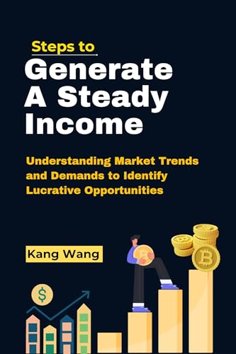 Steps To Generate A Steady Income : Understanding market trends and ...