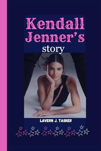 Kendall Jenner’s story: “Beyond the Catwalk: The Untold Story of ...