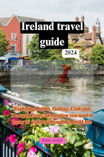 Ireland travel guide 2024: Exploring Dublin, Galway, Cork and Donegal ...