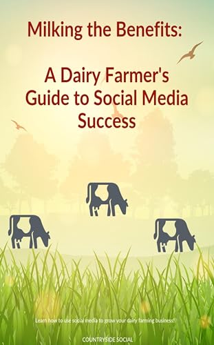 Milking the Benefits: A Dairy Farmers Guide to Social Media Success by ...