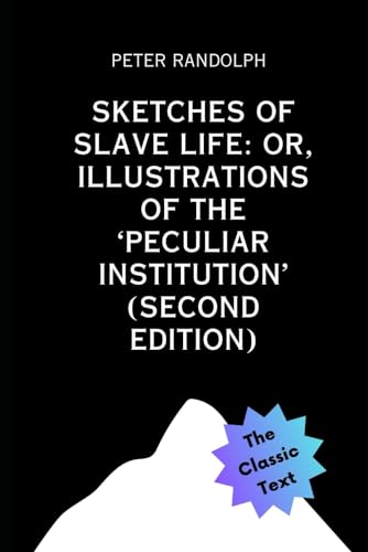 Sketches of Slave Life: or, Illustrations of the ‘Peculiar Institution ...