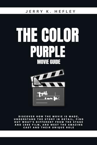 THE COLOR PURPLE MOVIE GUIDE: Discover how the movie is made ...