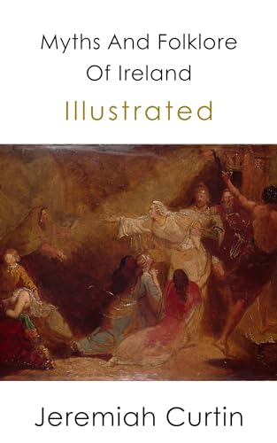 Myths And Folklore Of Ireland Illustrated: Folklore, Legends ...