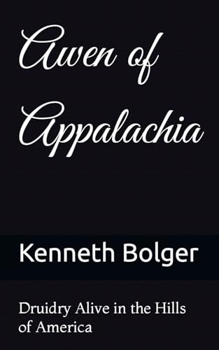 Awen of Appalachia: Druidry Alive in the Hills of America by Kenneth ...