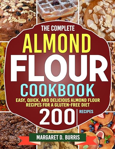 The Complete Almond Flour Cookbook: Easy, Quick, and Delicious Almond ...