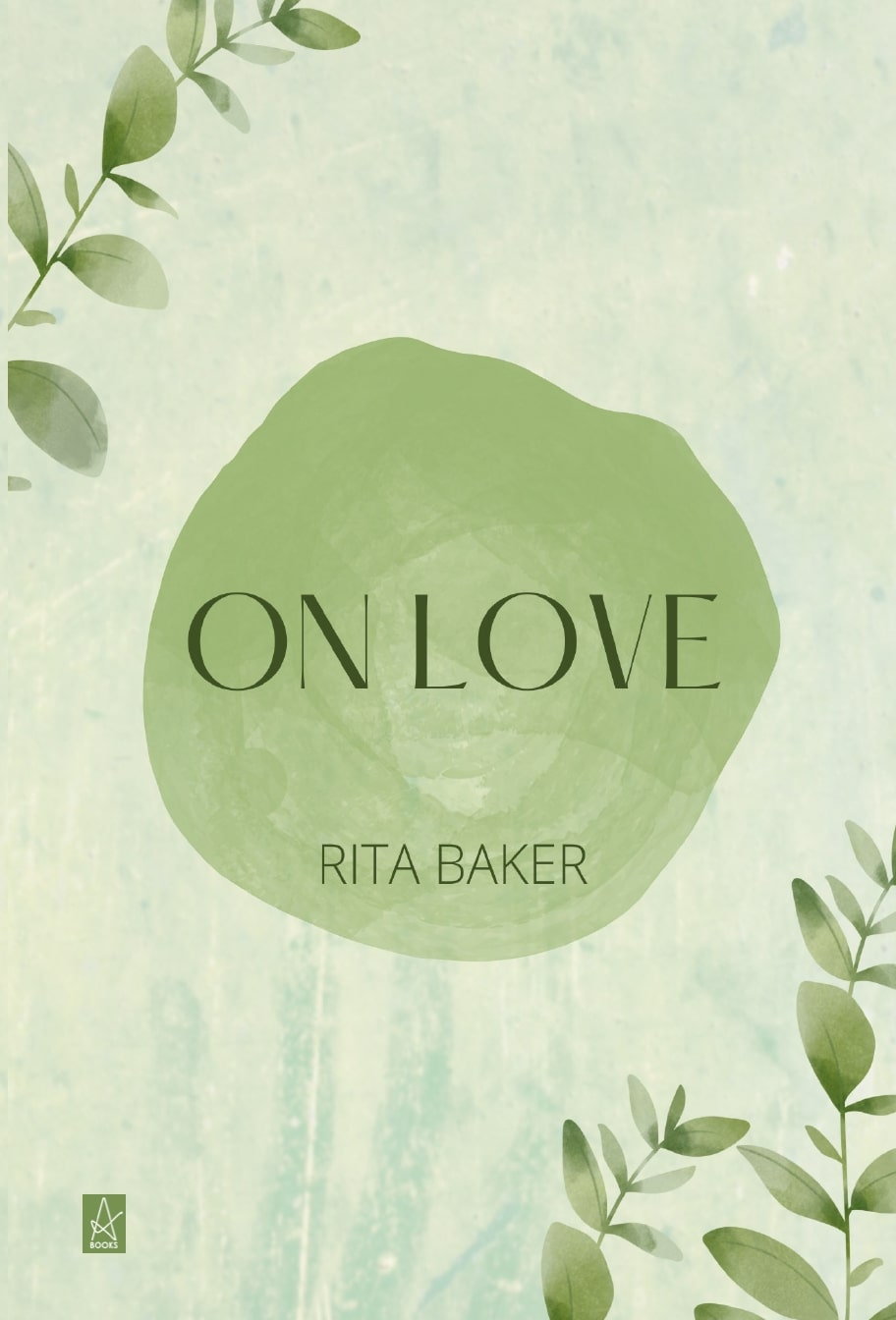 On Love: Poems - Second Edition, Revised and Updated by Rita Baker ...