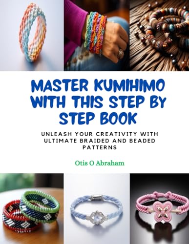 Master KUMIHIMO with this Step by Step Book: Unleash Your Creativity ...