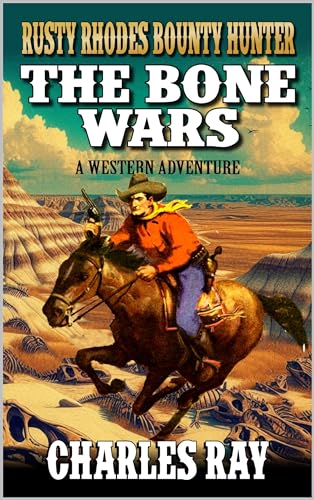 Rusty Rhodes Bounty Hunter: The Bone Wars: A Western Adventure by ...