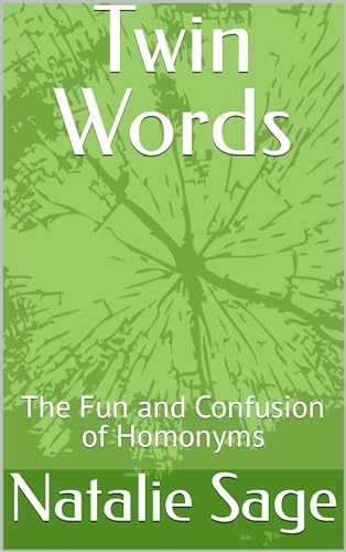 Twin Words: The Fun and Confusion of Homonyms by Natalie Sage | Goodreads