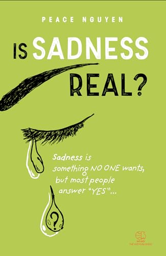 Is Sadness Real?: Sadness is something NO ONE wants, but most people ...