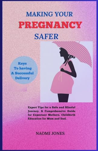 MAKING YOUR PREGNANCY SAFER: Expert Tips for a Safe and Blissful ...