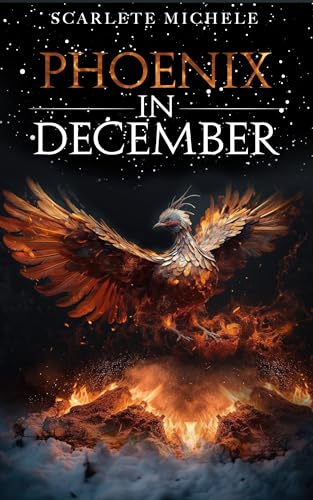 Phoenix In December : Healing through Loss by Scarlete Michele | Goodreads