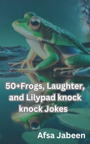 50+ Frogs, Laughter, and Lilypad knock knock Jokes by Afsa Jabeen ...