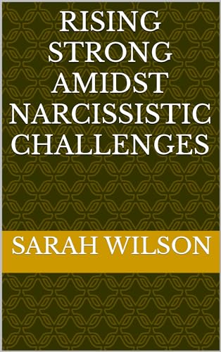 Rising Strong Amidst Narcissistic Challenges by Sarah Wilson | Goodreads