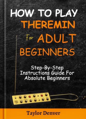 How To Play Theremin For Adult Beginners: Step-By-Step Instructions ...