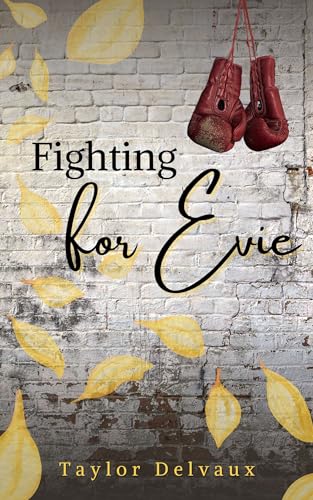 Fighting for Evie by Taylor Delvaux | Goodreads
