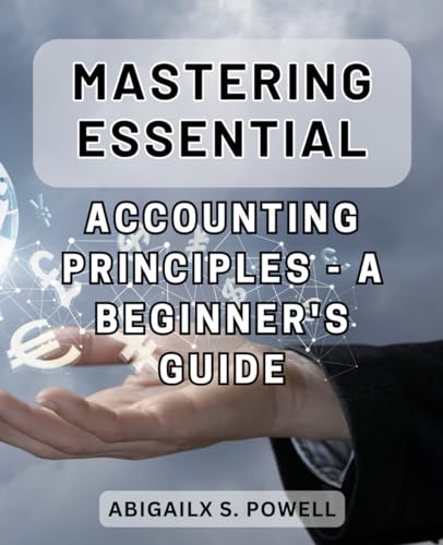 Mastering Essential Accounting Principles - A Beginner's Guide ...