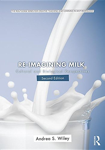 Re-imagining Milk: Cultural and Biological Perspectives by Andrea S. Wiley | Goodreads
