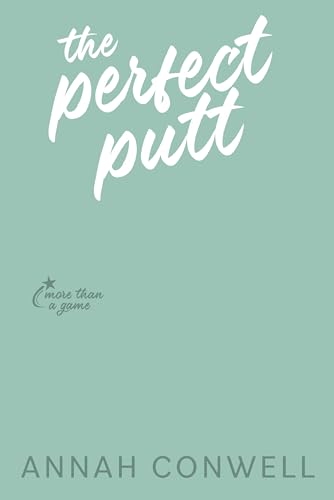 The Perfect Putt (More Than a Game, #2) by Annah Conwell | Goodreads