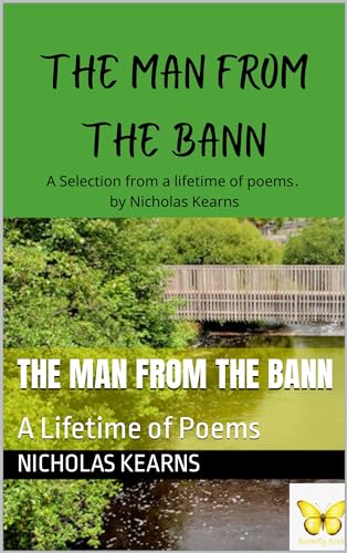 The Man from the Bann: A Lifetime of Poems by Nicholas Kearns | Goodreads