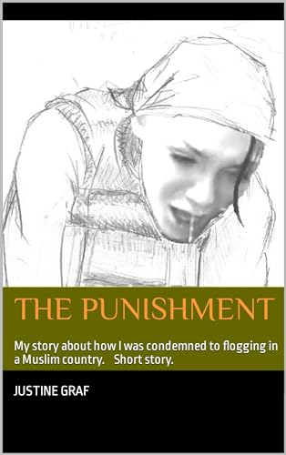 The punishment : My story about how I was condemned to flogging in a ...