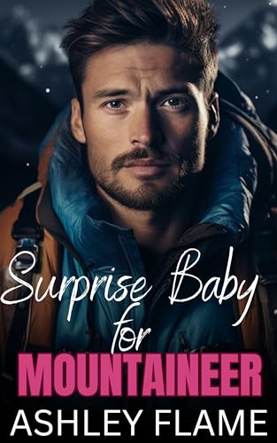 Surprise Baby for Mountaineer by Ashley Flame | Goodreads