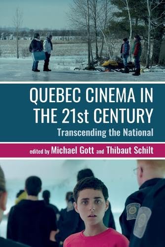 Quebec Cinema in the 21st Century: Transcending the National by Michael ...