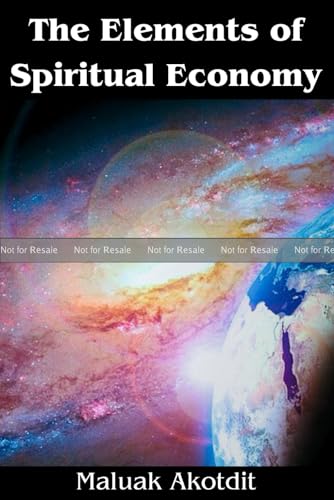 The Elements of Spiritual Economy by Maluak Akotdit | Goodreads