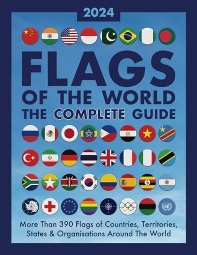 Flags of The World, The Complete Guide: More Than 390 Flags of ...