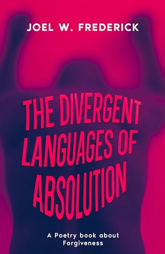 The divergent languages of absolution by Joel Frederick | Goodreads