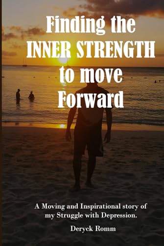 Finding the Inner Strength to move Forward: A moving and inspirational ...