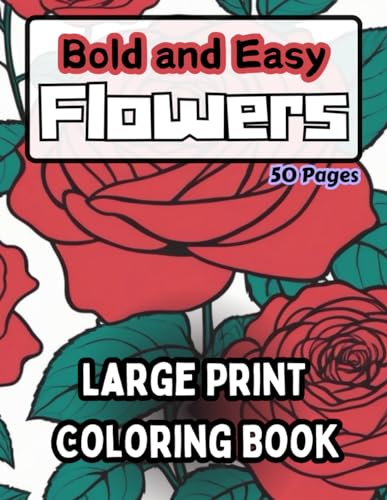 Bold and Easy Large Print Coloring Book Flowers: A Simple and Easy-to ...