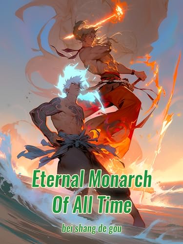 Eternal Monarch Of All Time: Action Emperor Fantasy Cultivation Book 2 ...