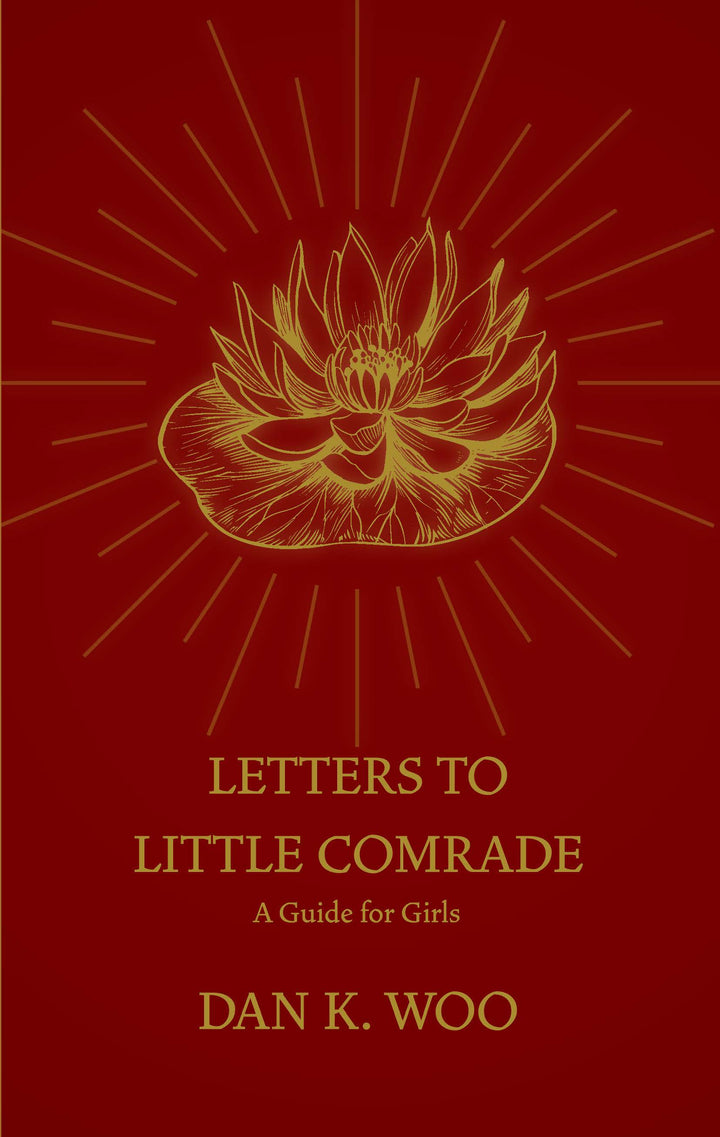 Letters to Little Comrade by Dan K. Woo | Goodreads