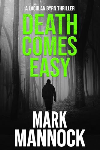 DEATH COMES EASY (LACHLAN BYRN THRILLERS Book 2) by Mark Mannock ...