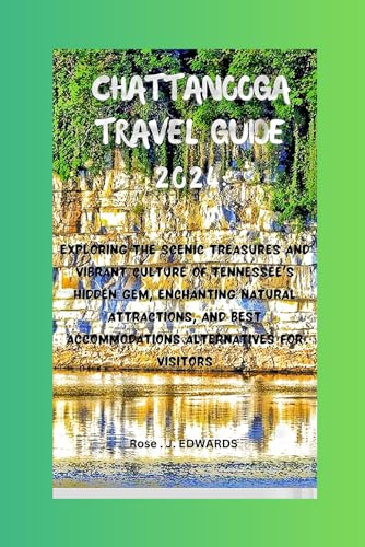Chattanooga Travel Guide 2024: Exploring the Scenic Treasures and ...