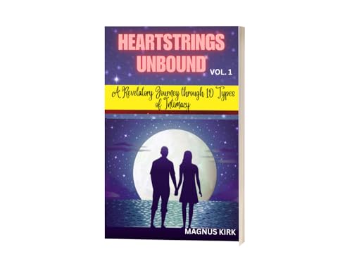 Heartstrings Unbound: A Revelatory Journey through 10 Types of Intimacy ...