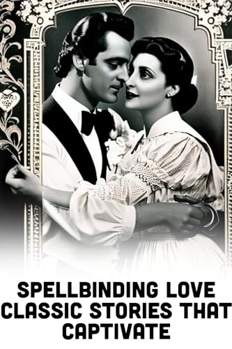 Spellbinding Love Classic Stories that Captivate by Karli Newton ...