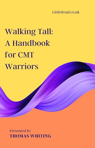 Walking Tall: A Handbook for CMT Warriors by Thomas Whiting | Goodreads